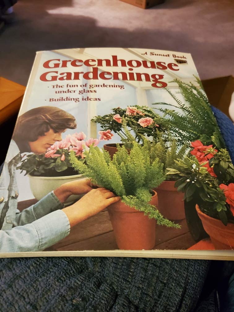 Greenhouse Gardening: Editors of Sunset Books and Sunset Magazine ...