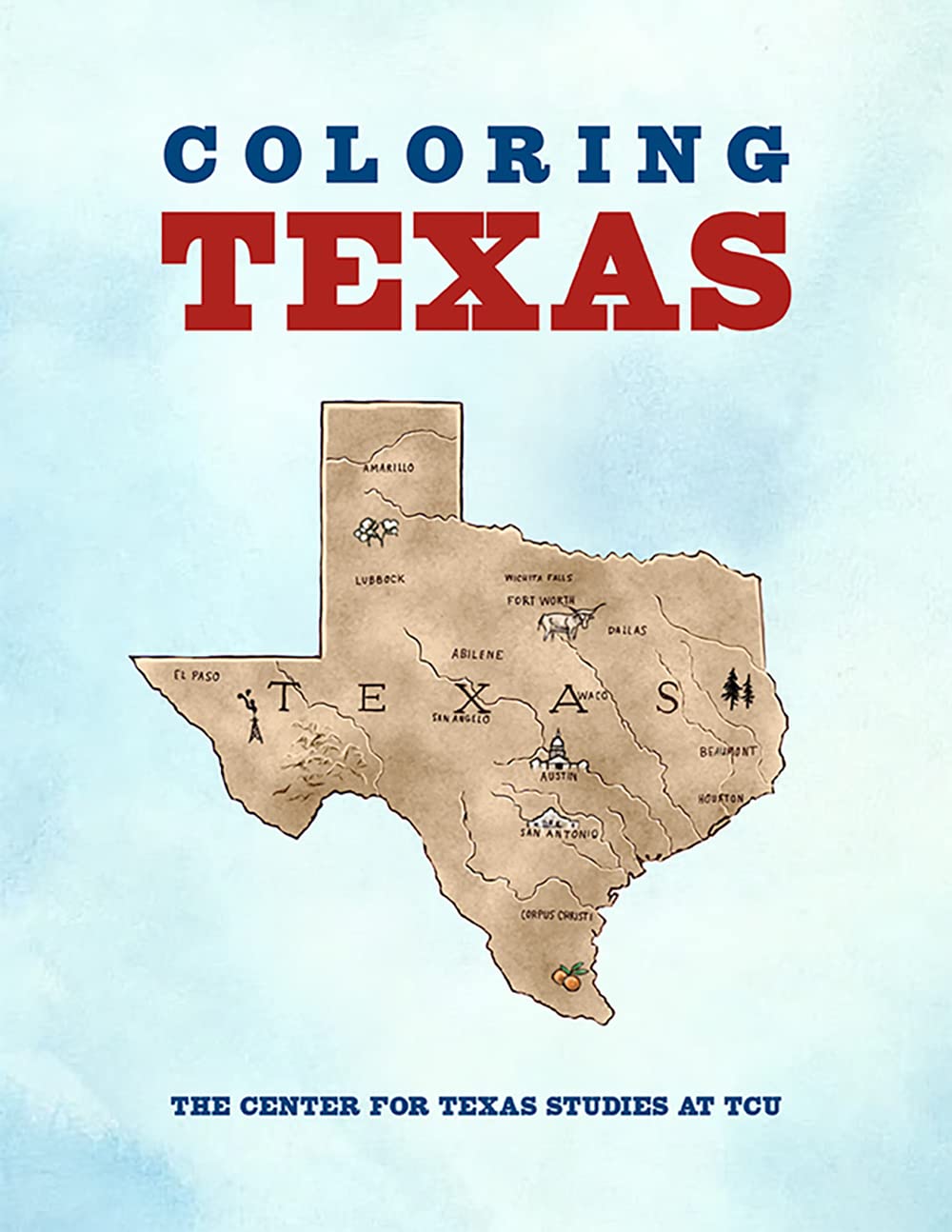 Coloring Texas: A Texas History Coloring Book: Center for Texas Studies ...