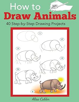 How to Draw Animals: 40 Step-by-Step Drawing Projects (Beginner Drawing ...