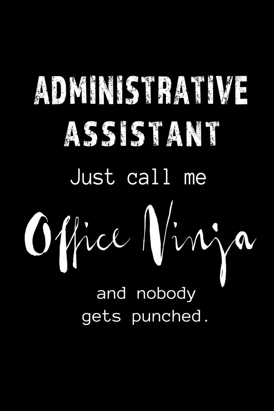 Administrative Assistant - Call me Office Ninja: Blank Lined 6x9 Admin ...