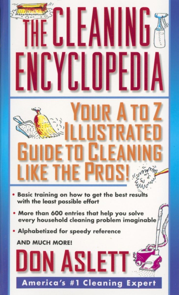 The Cleaning Encyclopedia: Your A-to-Z Illustrated Guide to Cleaning ...