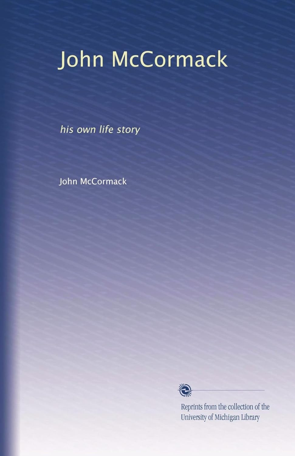 Amazon.com: John McCormack: his own life story: McCormack, John: Books