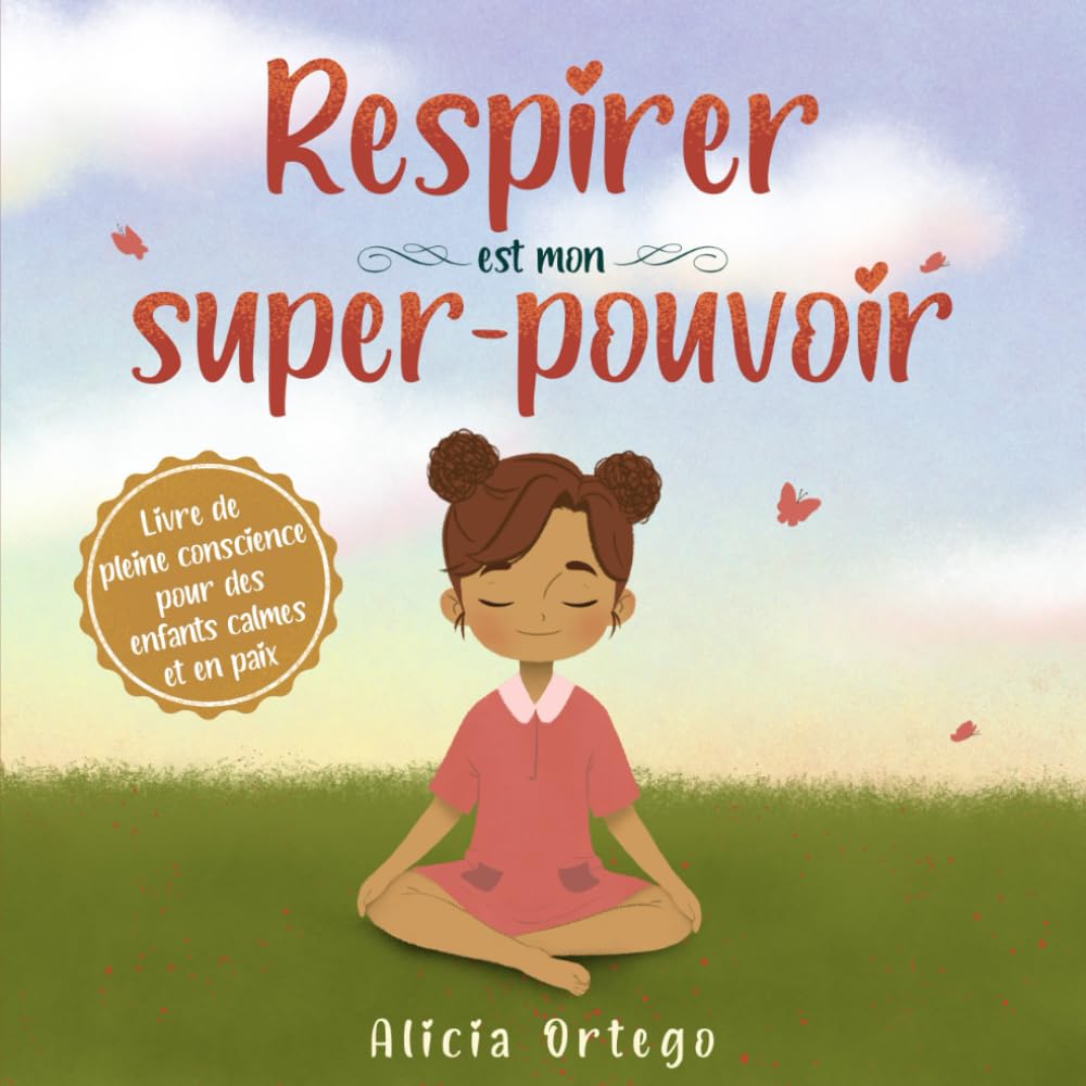 Respirer est mon super-pouvoir: Un livre sur la pleine conscience pour ...