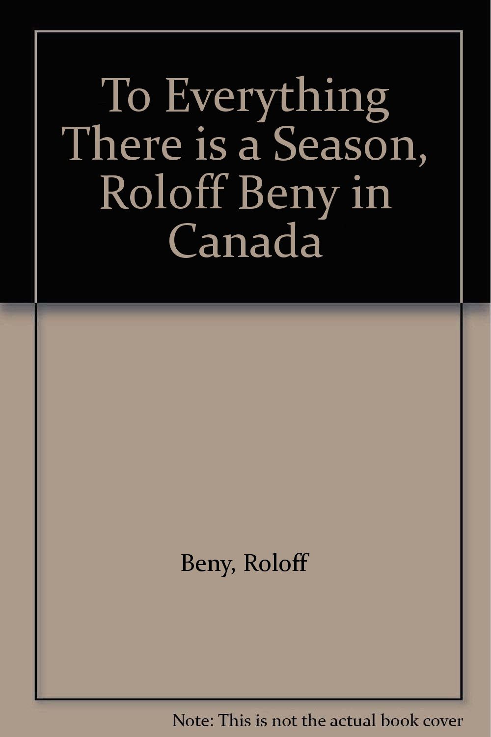 Amazon.com: To Everything There is a Season, Roloff Beny in Canada ...