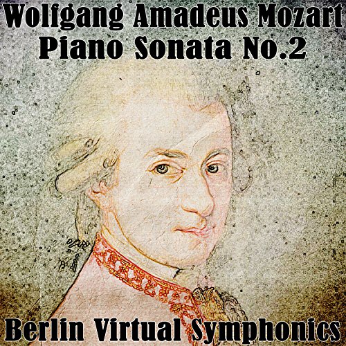 Wolfgang Amadeus Mozart Piano Sonata No. 2 by Berlin Virtual Symphonics ...