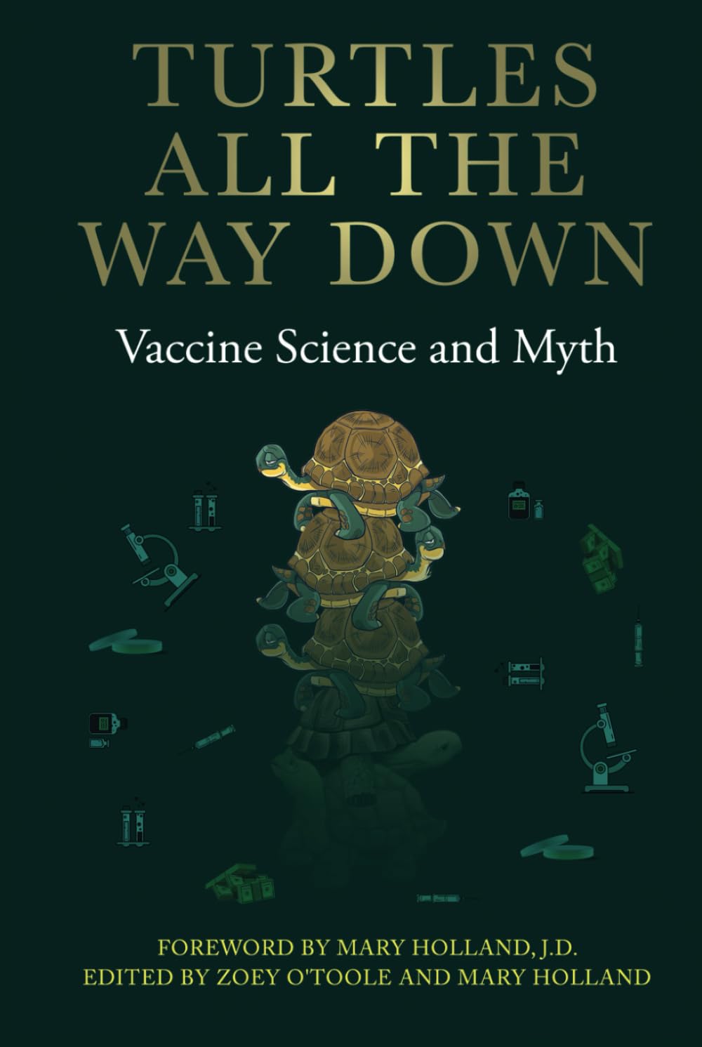 Turtles All The Way Down: Vaccine Science and Myth: Anonymous, O'Toole ...