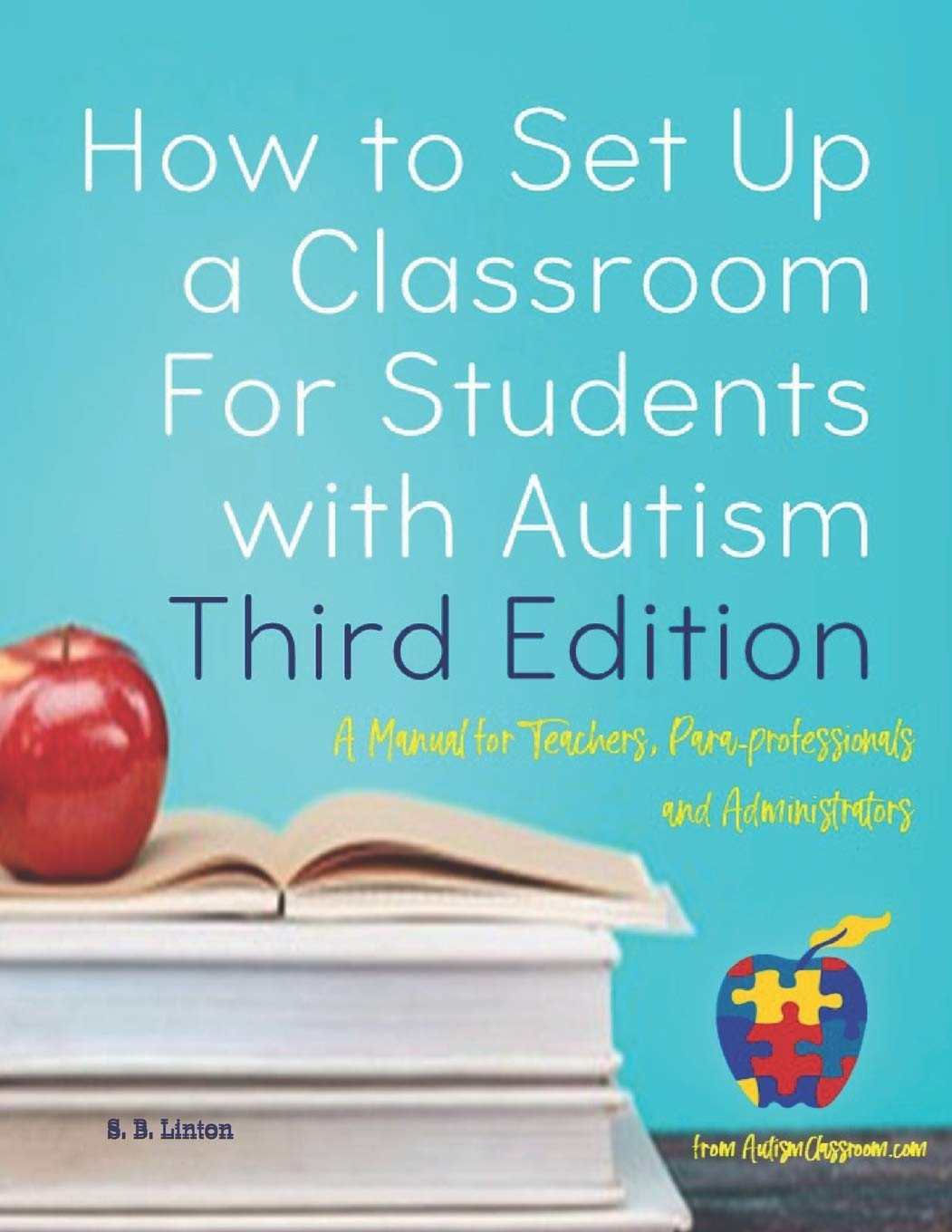 How to Set Up a Classroom For Students with Autism Third Edition: A ...