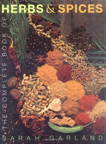 The Complete Book of Herbs & Spices: An Illustrated Guide to Growing ...