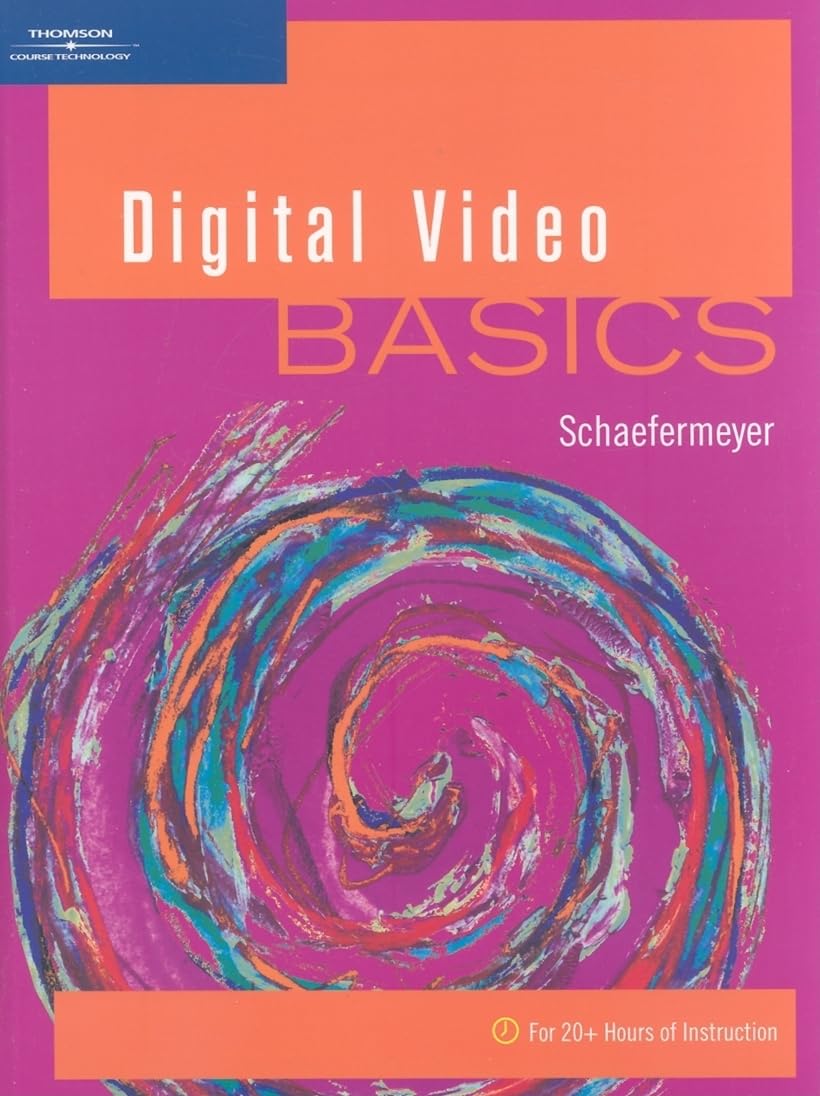 Digital Video BASICS (Origins Series): Schaefermeyer, Scott ...