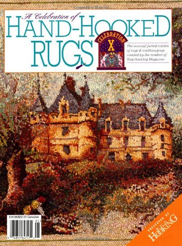 A Celebration of Hand-Hooked Rugs X: Rug Hooking Magazine, Magazine ...