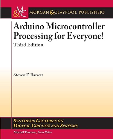 Arduino Microcontroller Processing for Everyone!: Third Edition (Synthesis Lectures on Digital ...
