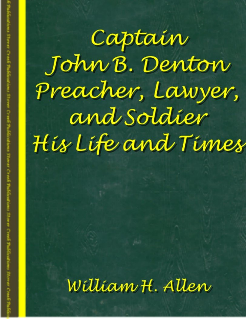 Amazon.com: Captain John B. Denton – Preacher, Lawyer, and Soldier ...