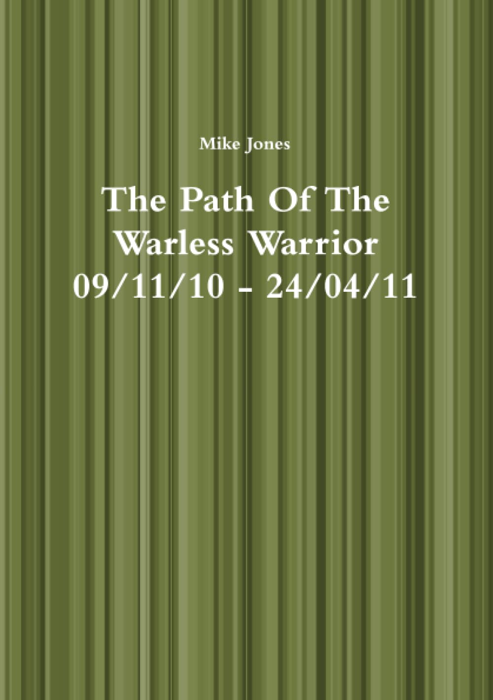 The Path Of The Warless Warrior: Jones, Mike: 9781447672524: Amazon.com ...