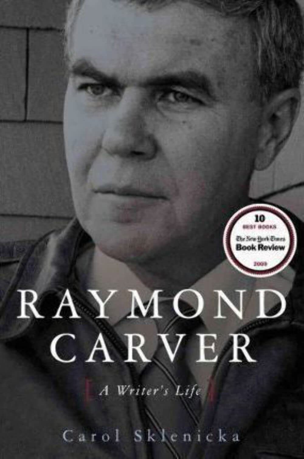 Raymond Carver: A Writer's Life: Sklenicka, Carol: 9780743262453 ...