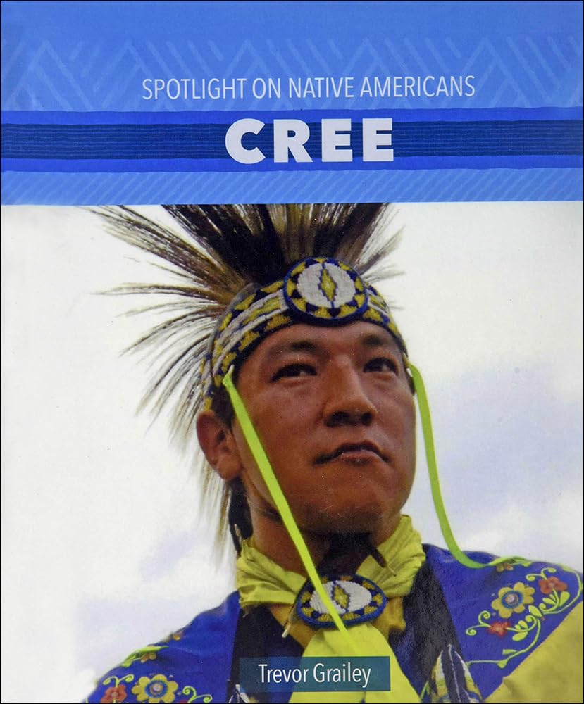 Cree (Spotlight on Native Americans) : Grailey, Trevor: Amazon.in: Books
