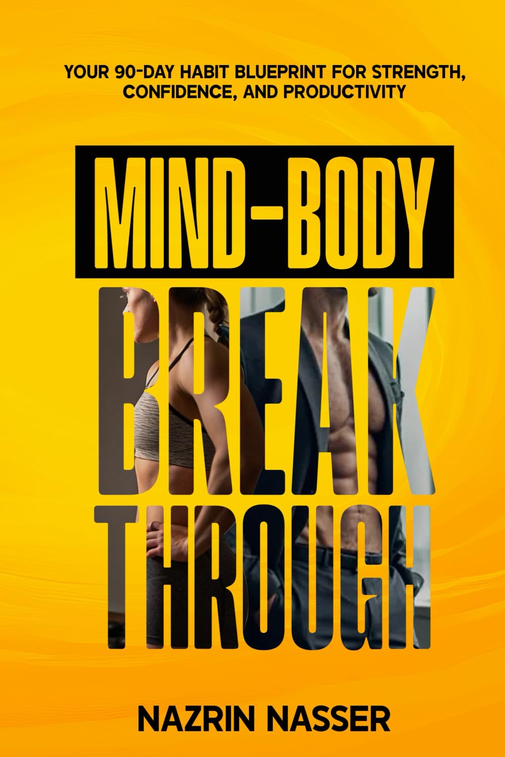 The Mind-Body Breakthrough: Your 90-Day Habit Blueprint for Strength ...