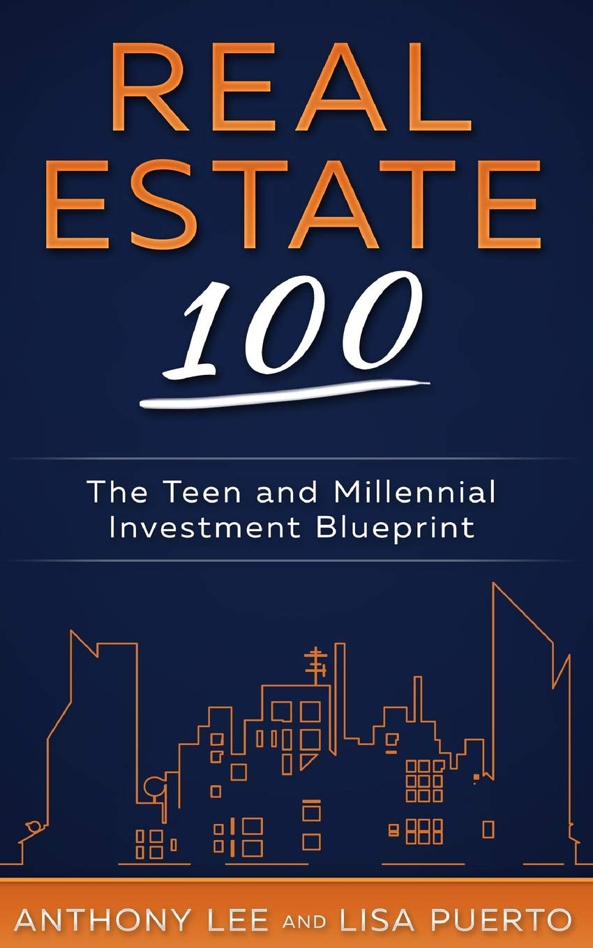 Real Estate 100: The Teen and Millennial Investment Blueprint: Lee ...
