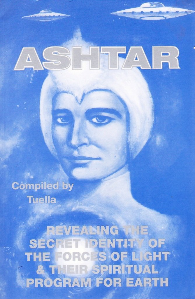 Ashtar: Revealing the Secret Identity of the Forces of Light and Their ...