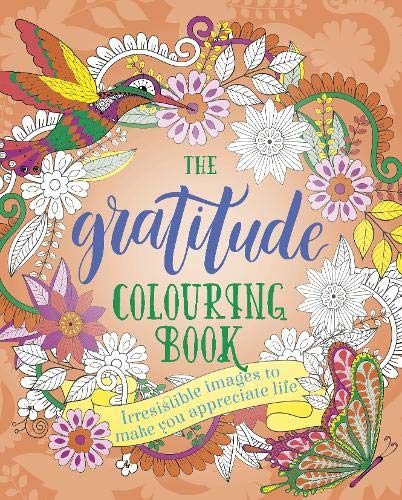 The Gratitude Colouring Book: Irresistible images to make you ...