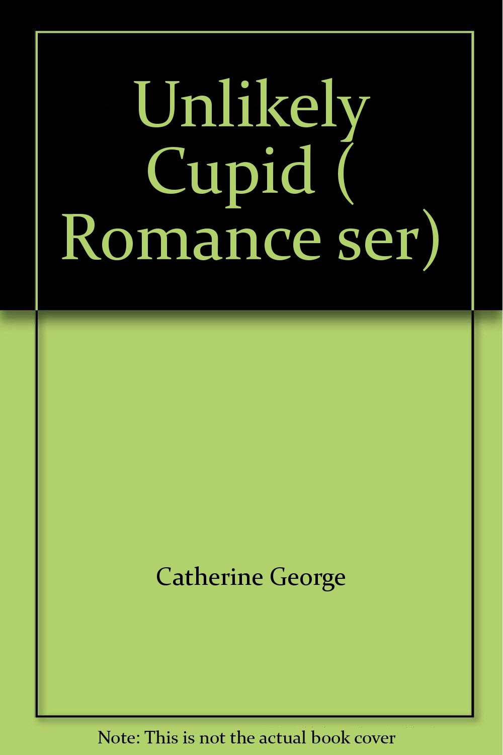Unlikely Cupid ( Romance ser): Catherine George: 9780263770544: Amazon ...