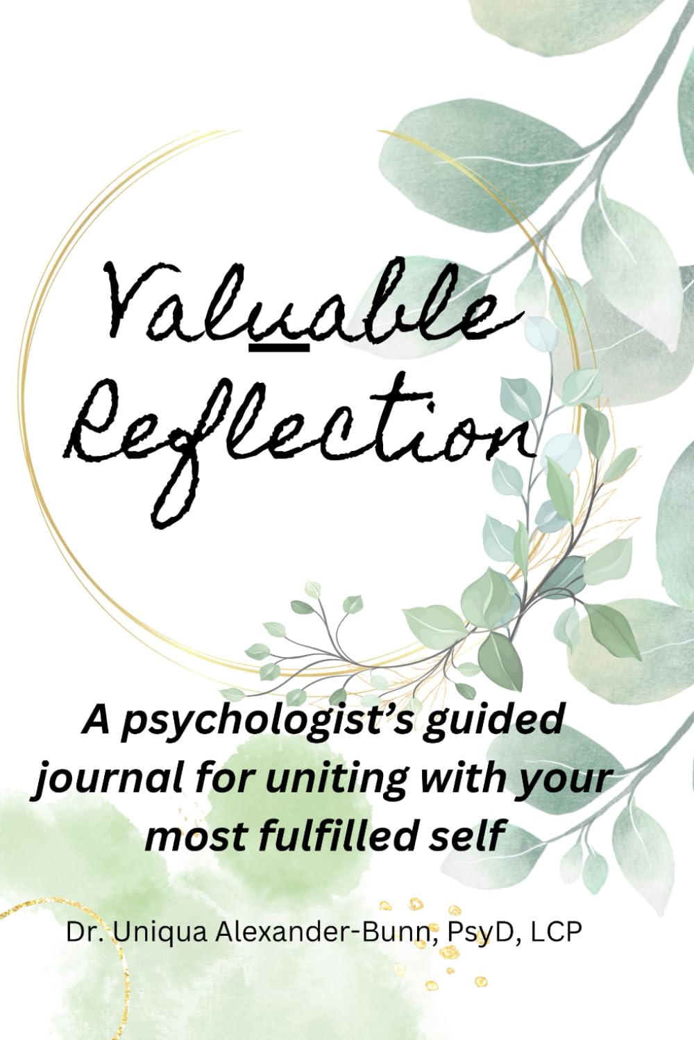 Valuable Reflection: A psychologist's guided journal for uniting with ...