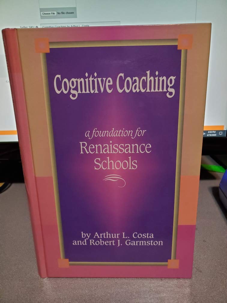 Cognitive Coaching: A Foundation for Renaissance Schools: Arthur Costa ...