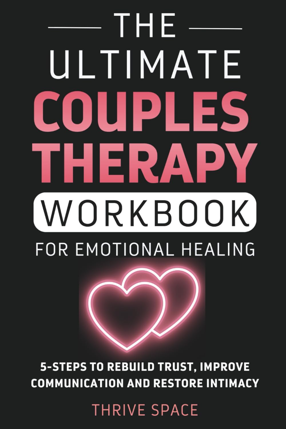 The Ultimate Couples Therapy Workbook For Emotional Healing: A 5-Step ...