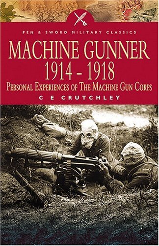 Machine Gunner 1914-1918: Personal Experiences of the Machine Gun Corps ...