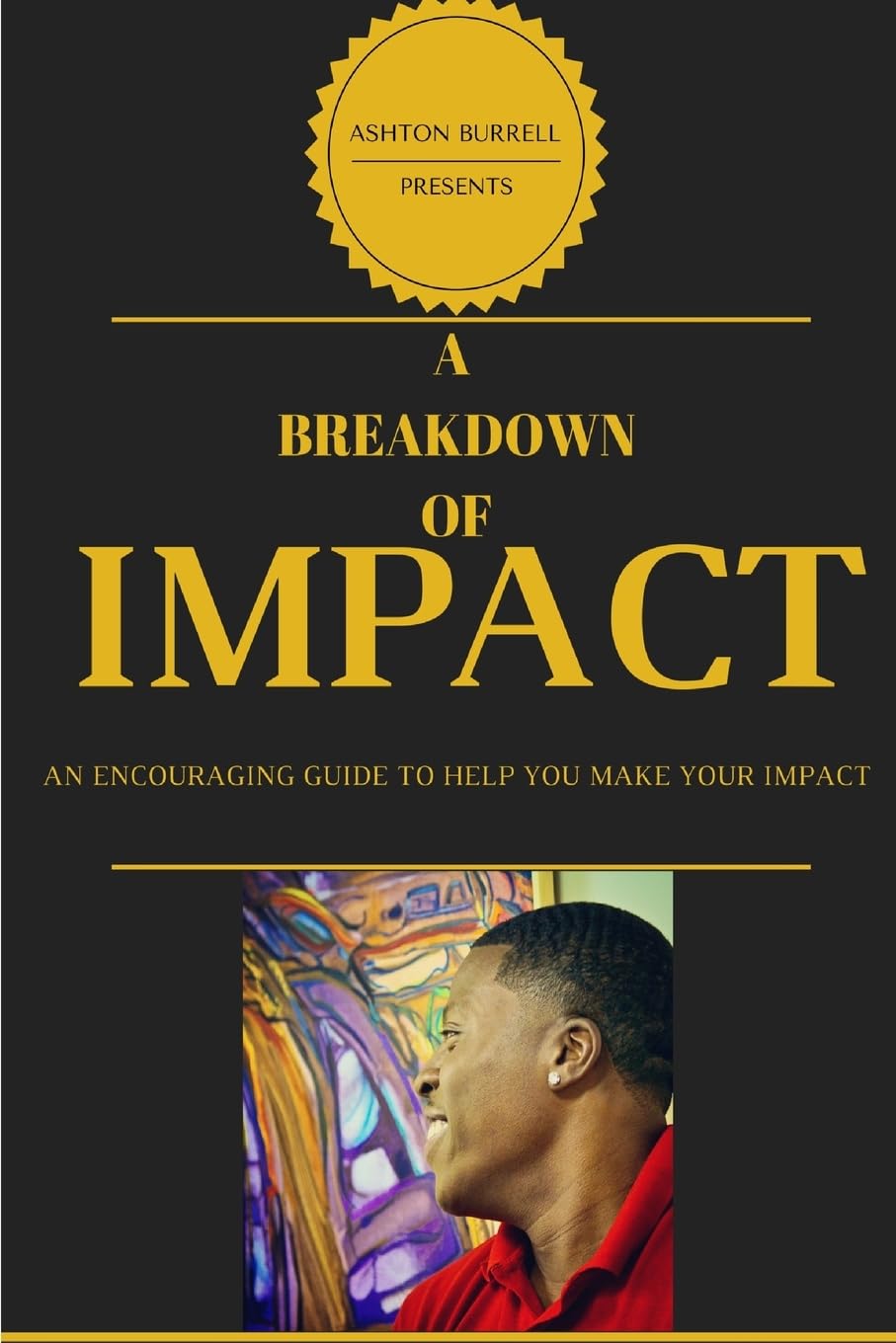 A Breakdown Of Impact: A Breakdown Of Impact: An Encouraging Guide To ...