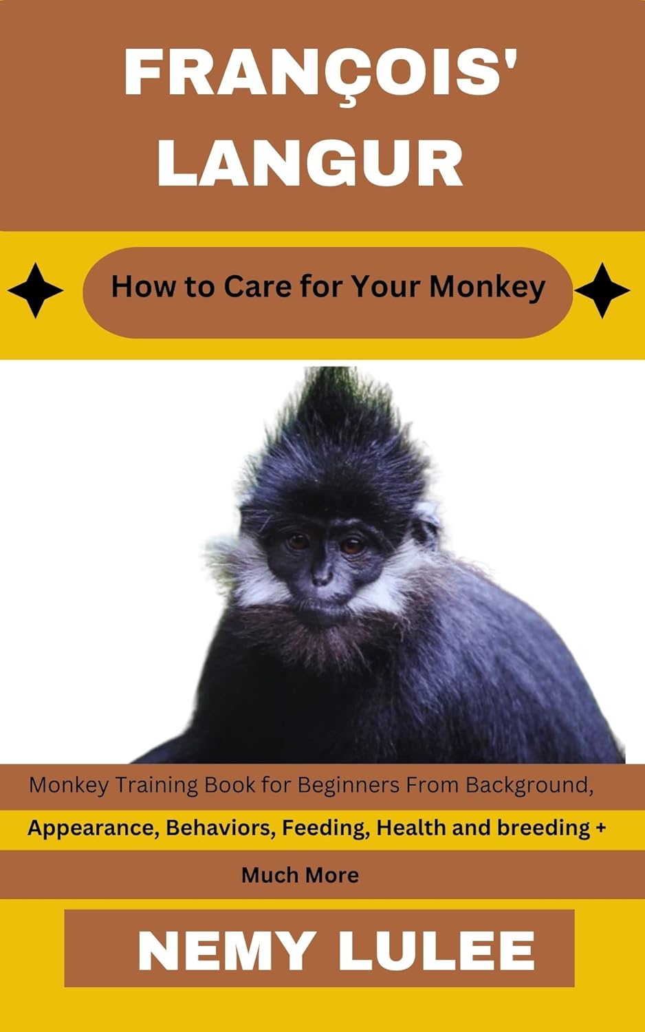 FRANÇOIS' LANGUR How to Care for Your Monkey : Monkey Training Book for ...