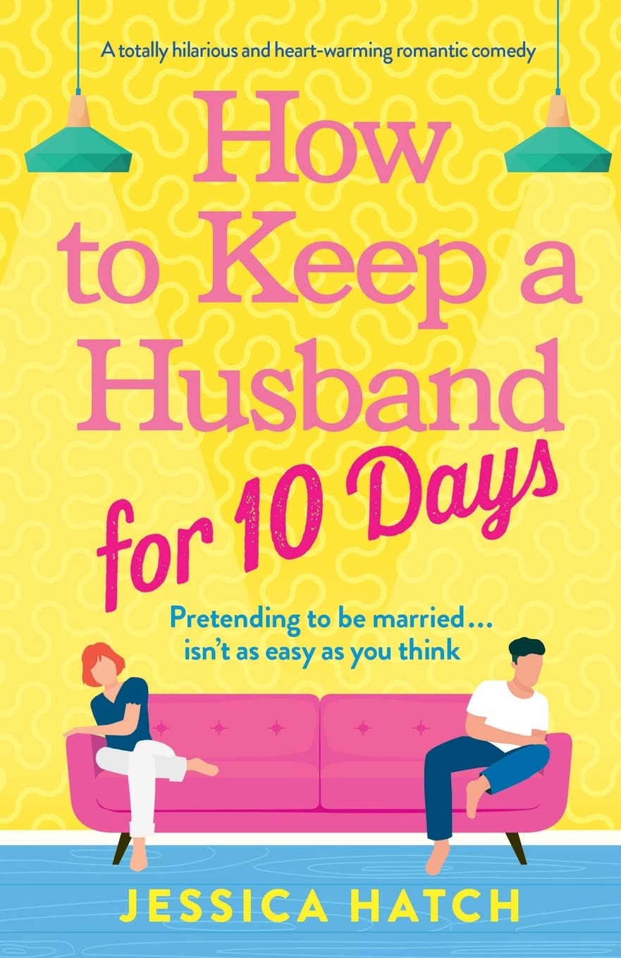 How to Keep a Husband for Ten Days: A totally hilarious and heart-warming romantic comedy: Hatch ...
