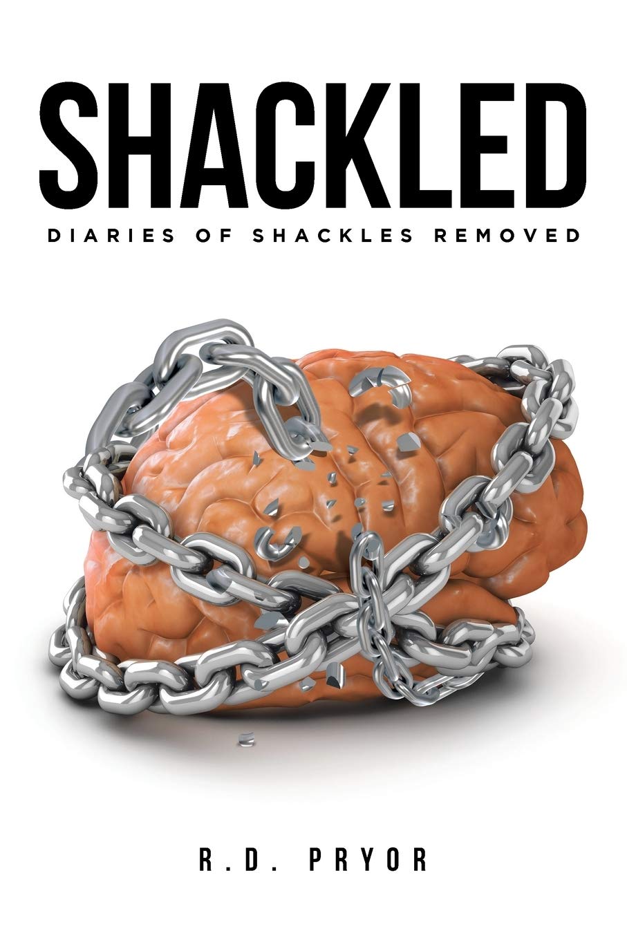 Shackled: Pryor, R D: 9781642999402: Amazon.com: Books