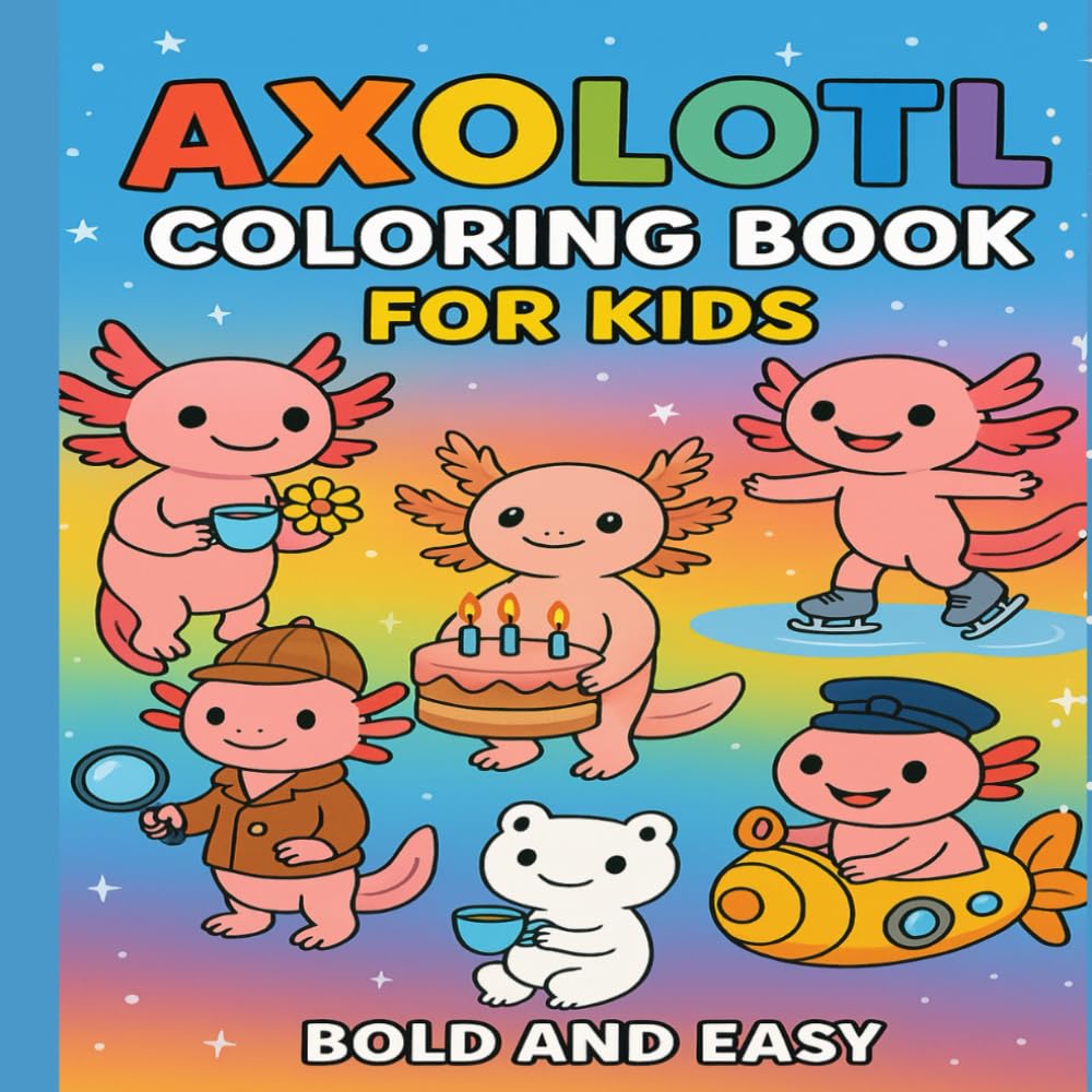 Amazon.com: Axolotl Coloring Book for Kids: Cute Smiling Axolotls, Easy ...