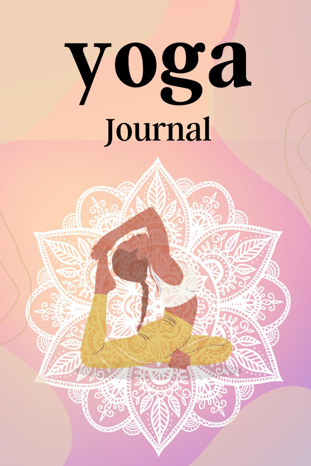 Yoga Journal: A Journey of Empowerment, Mindfulness, and Balance for ...