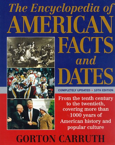 The Encyclopedia of American Facts and Dates 10th Edition: Carruth ...