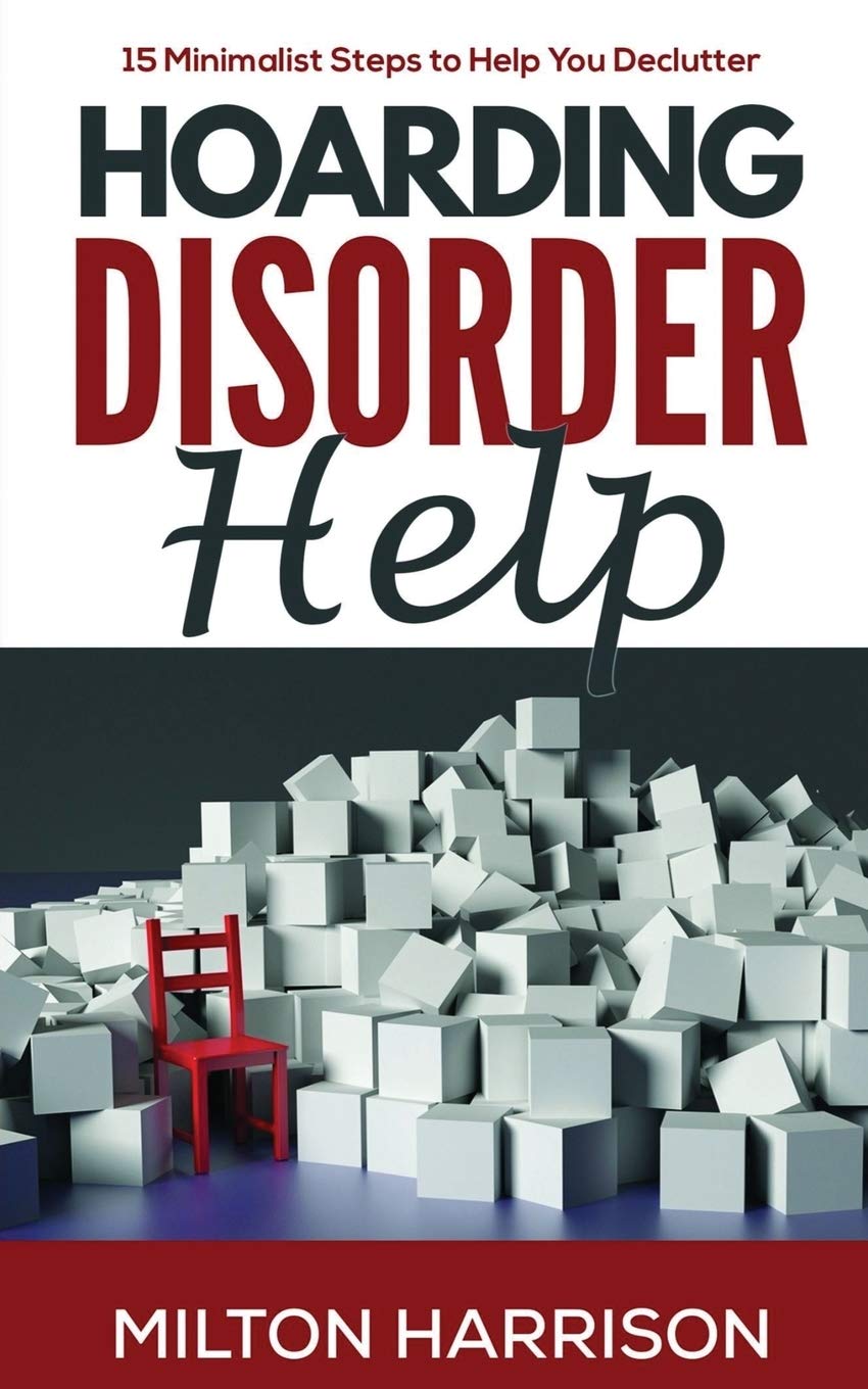Hoarding Disorder Help: 15 Minimalist Steps to Help You Declutter ...