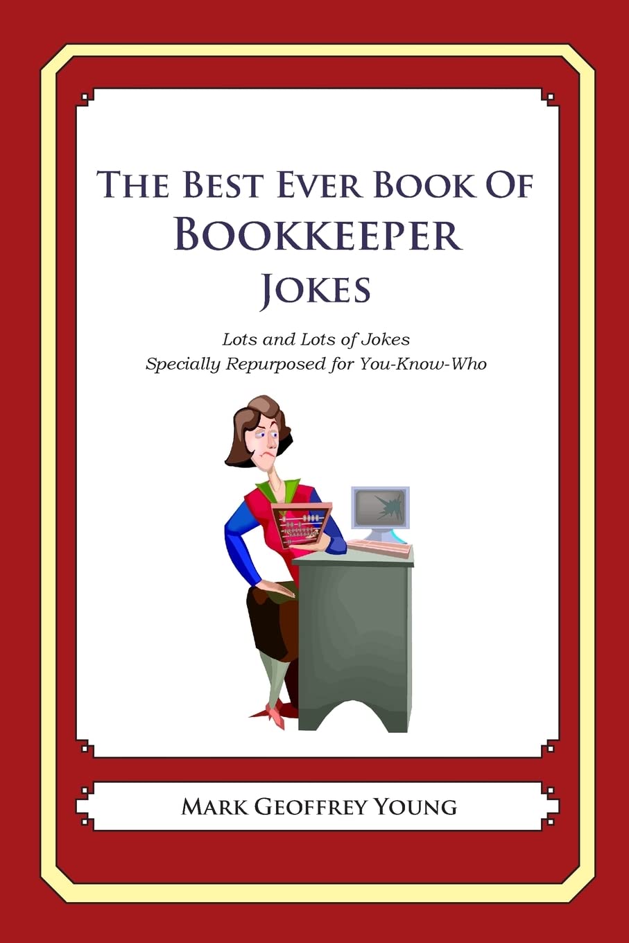 The Best Ever Book of Bookkeeper Jokes: Lots and Lots of Jokes ...