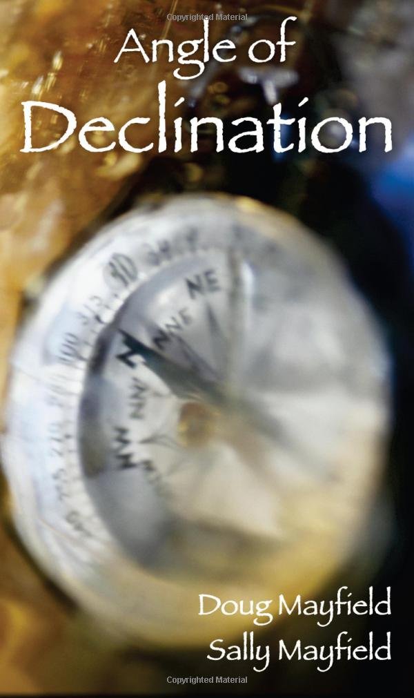 Angle of Declination: Doug Mayfield, Sally Mayfield: 9781936198764 ...