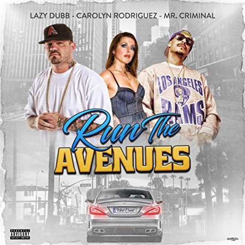 Run the Avenues (feat. Mr. Criminal & Carolyn Rodriguez) by Lazy Dubb ...