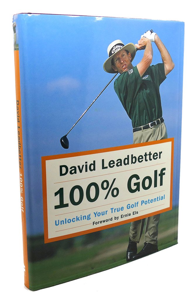100% Golf: Unlocking Your True Golf Potential: Amazon.co.uk: Leadbetter ...