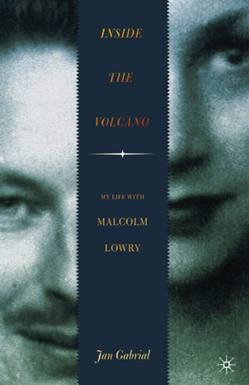 Inside the Volcano: My Life with Malcolm Lowry: Jan Gabrial ...
