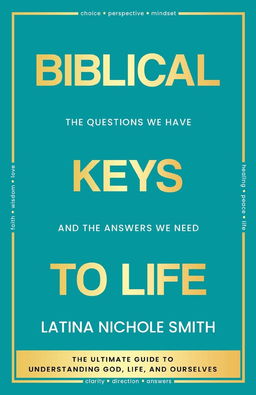 Biblical Keys to Life: The Questions We Have and the Answers We Need ...