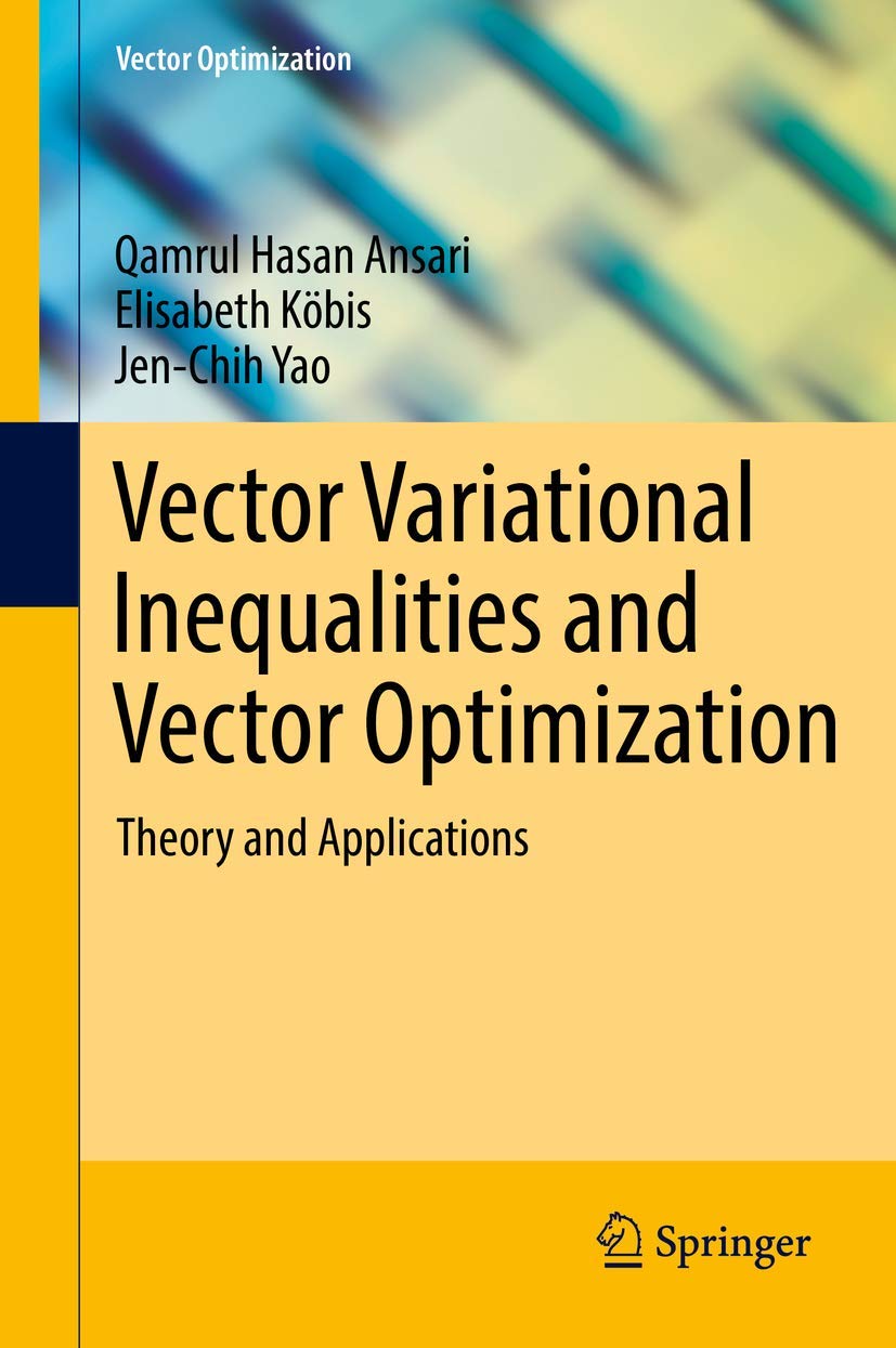 Vector Variational Inequalities And Vector Optimization Theory And