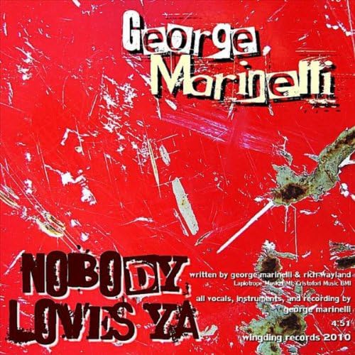 Play Nobody Loves Ya - Single by George Marinelli on Amazon Music