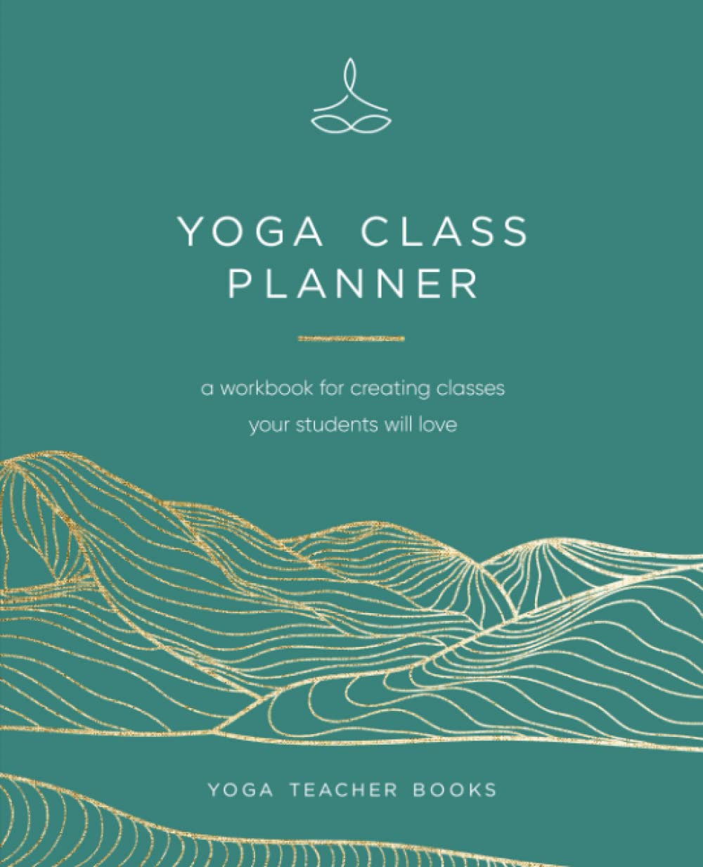 Yoga Class Planner: Create Amazing Classes Your Students Will Love ...