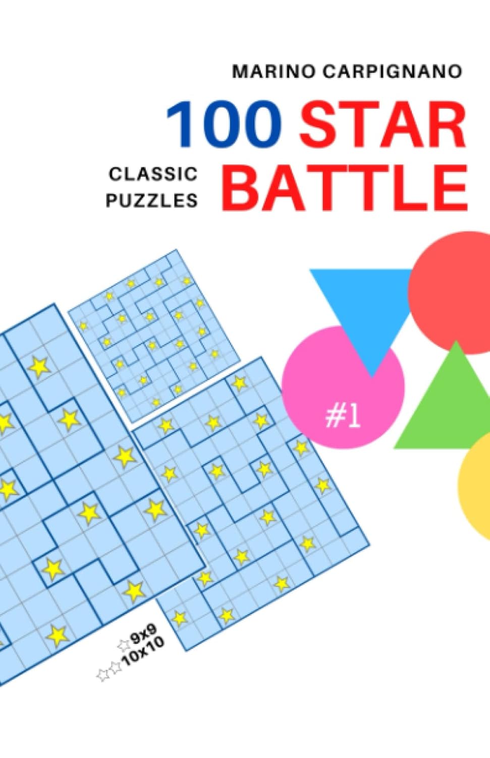 100 Star Battle Classic Puzzles #1: 9x9, 10x10 (Marino Carpignano 100 ...