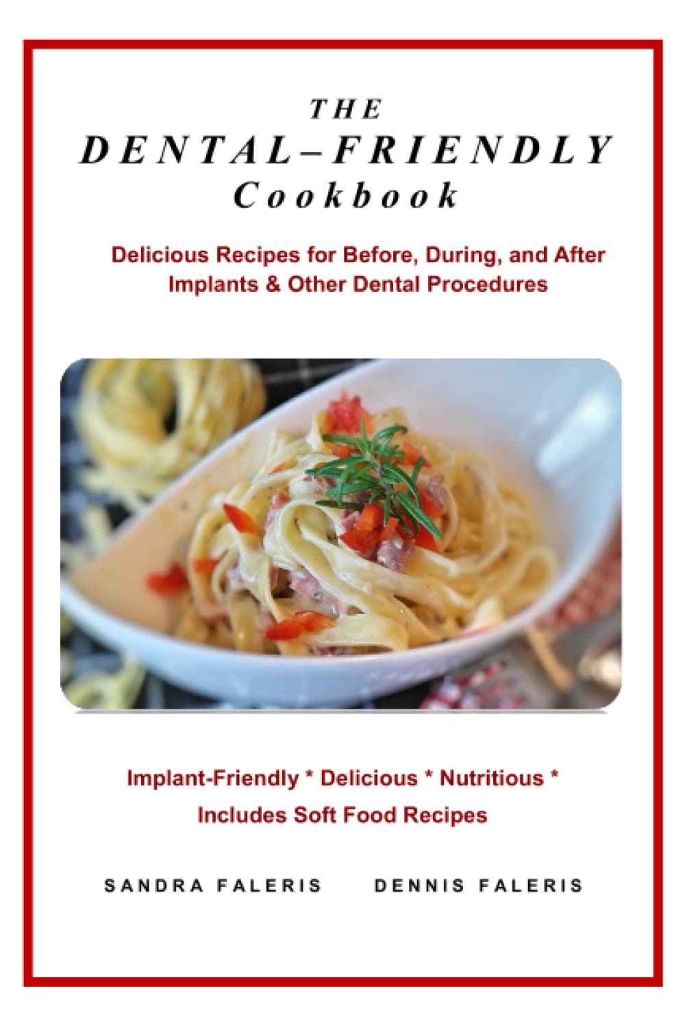 The Dental-Friendly Cookbook: Delicious Recipes for Before, During, and ...