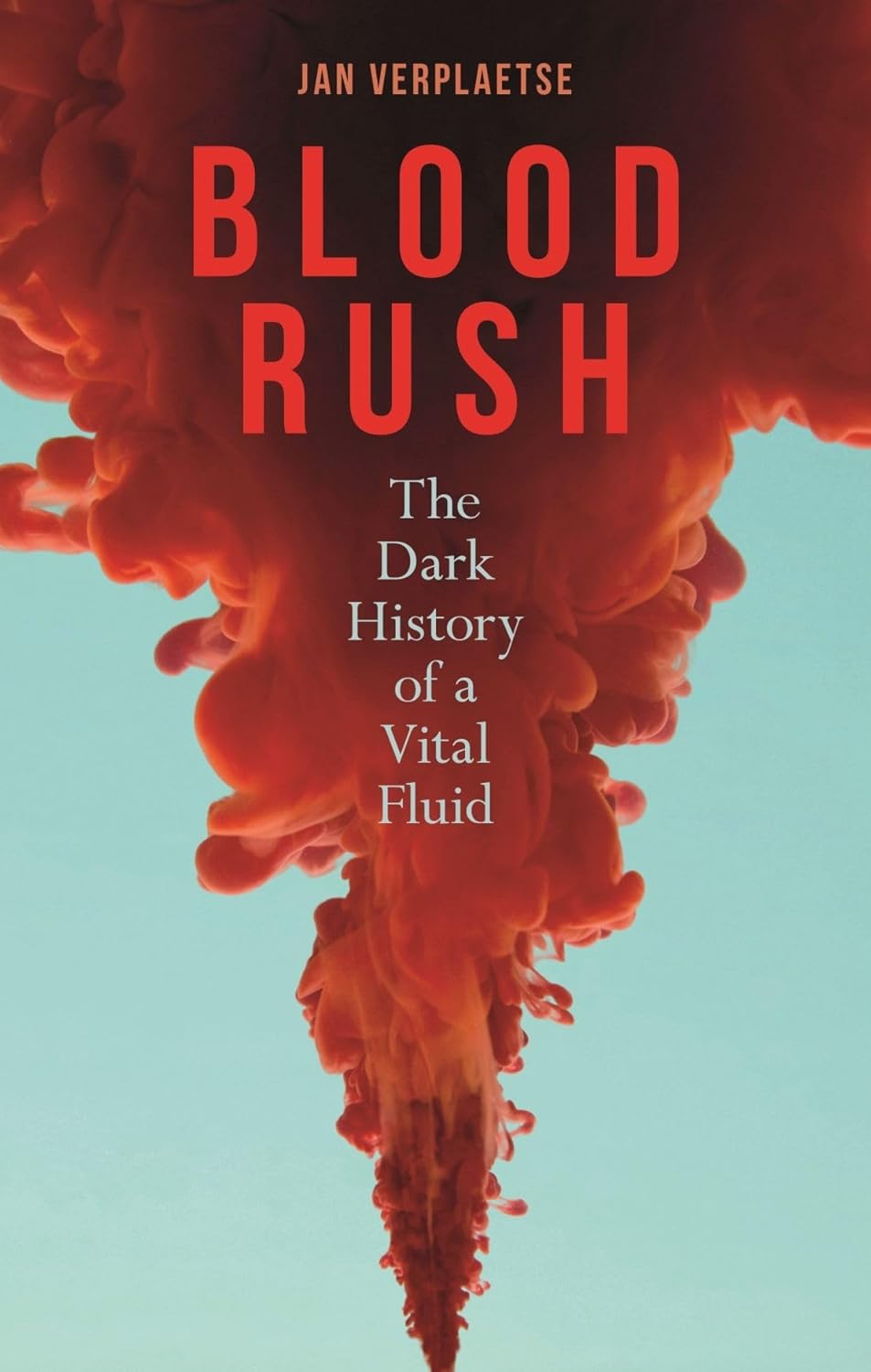 Amazon | Blood Rush: The Dark History of a Vital Fluid | Verplaetse ...