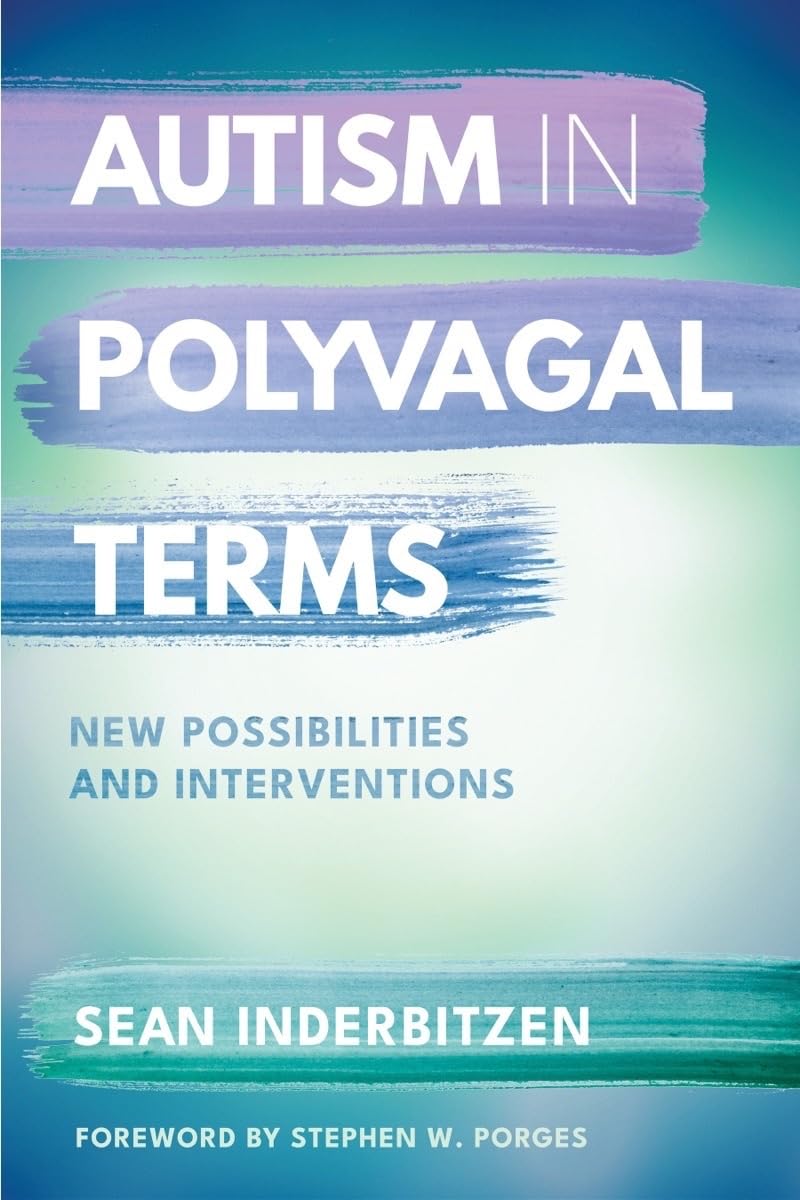 Autism in Polyvagal Terms: New Possibilities and Interventions (IPNB): Inderbitzen DSW LSCW ...