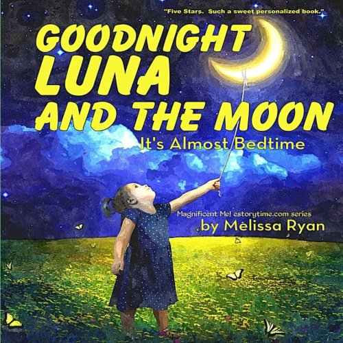 Goodnight Luna and the Moon, It's Almost Bedtime: Personalized Children ...